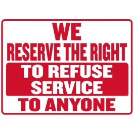 To Refuse Service Sign - Shop Now At Barr Display, Your Display Fixture ...